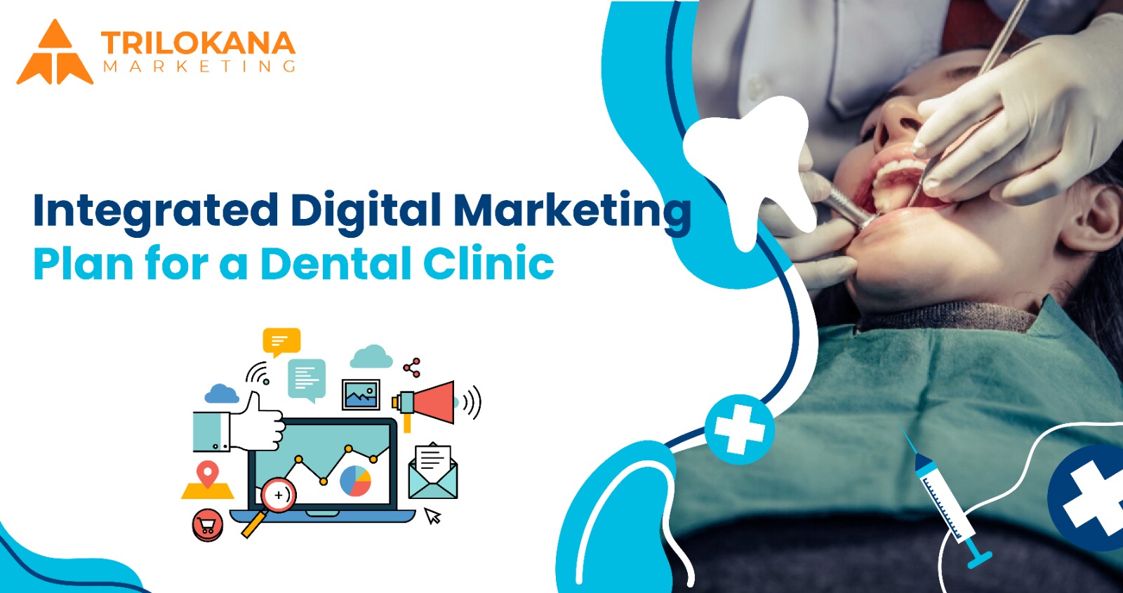 Integrated Digital Marketing Plan for a Dental Clinic - Trilokana Marketing