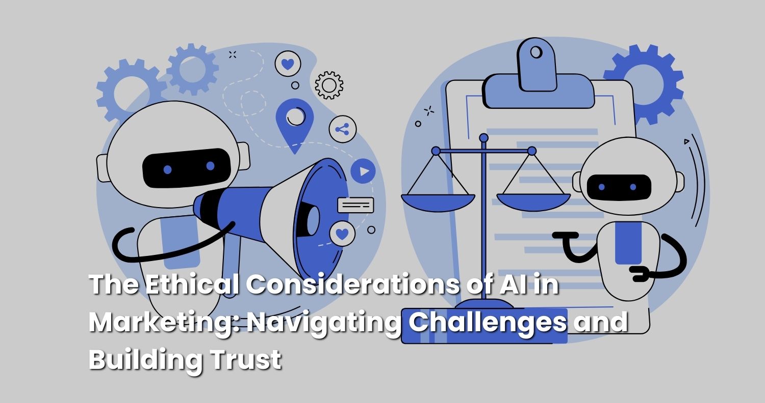 The Ethical Considerations of AI in Marketing: Navigating Challenges ...